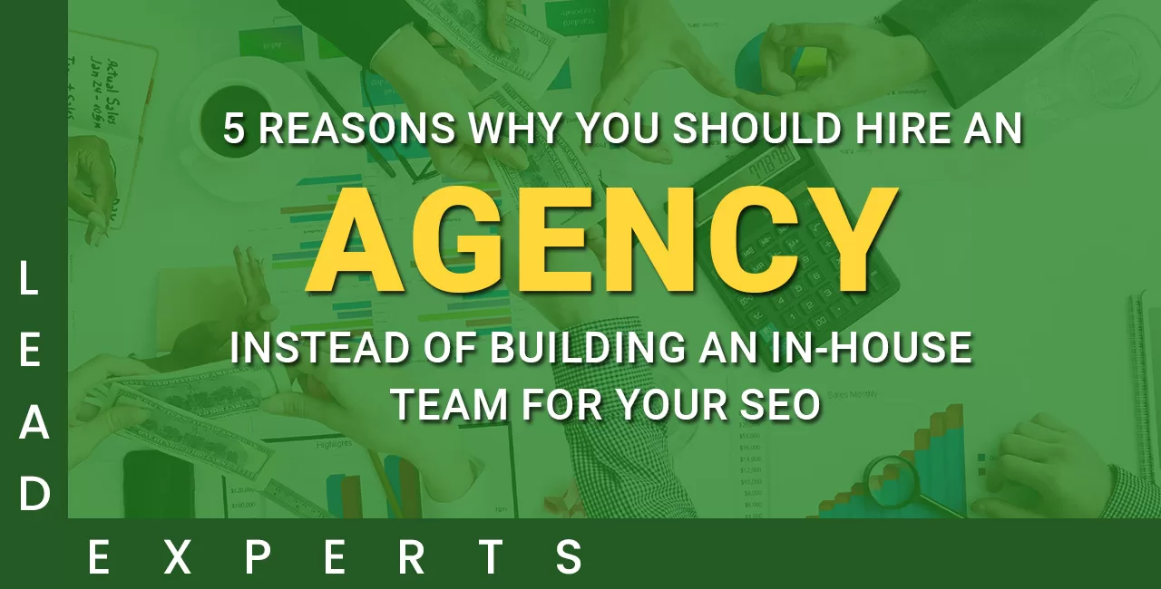 5 Reasons Why You Should Hire an Agency